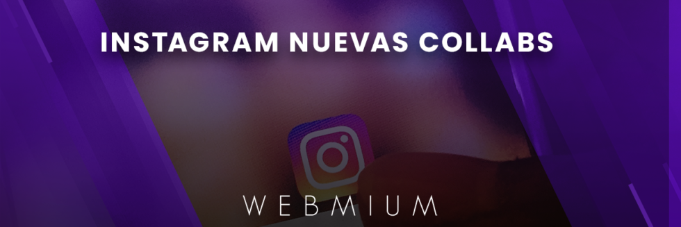 Instagram llegó con las nuevas Collabs | Webmium blog